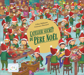 L'atelier secret du Père Noël de Céline Kallmann, Crescence Bouvarel ...