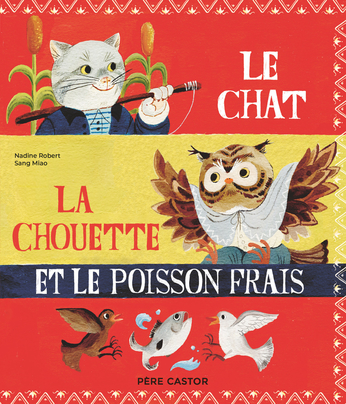 Le chat, la chouette et le poisson frais de Sang Miao, Nadine Robert ...
