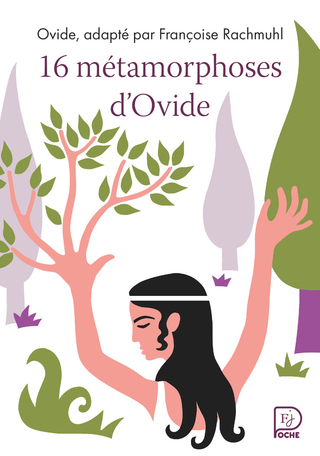 16 Métamorphoses d'Ovide de Françoise Rachmuhl, Fred Sochard - Editions ...