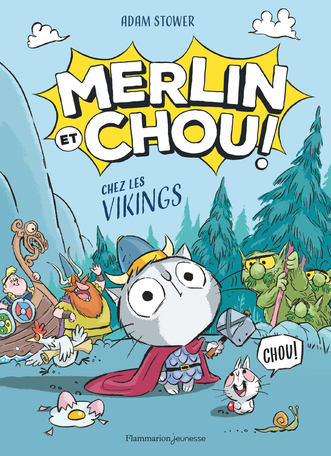 Merlin et Chou chez les Vikings de Adam Stower - Editions Flammarion ...