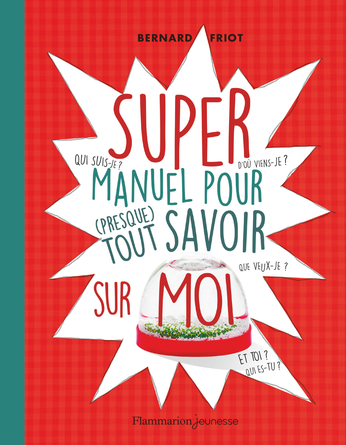 Super manuel pour (presque) tout savoir sur moi de Bernard Friot ...