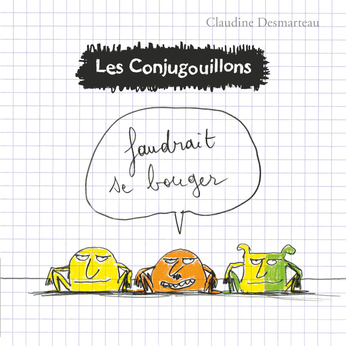 Les Conjugouillons - Tome 4 - Faudrait se bouger de Claudine Desmarteau ...