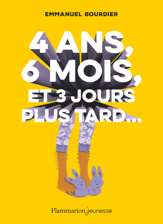 4 ans, 6 mois, et 3 jours plus tard... de Emmanuel Bourdier - Editions ...